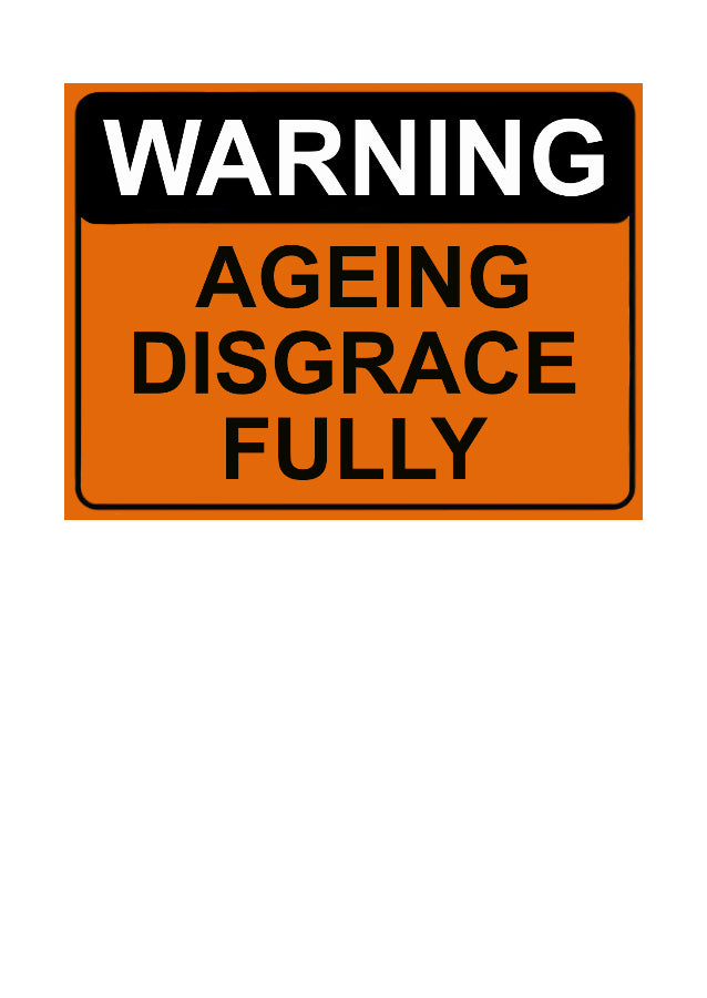 Ageing Disgracefully Cheeky Greeting Card – The Chelsea Card Co.